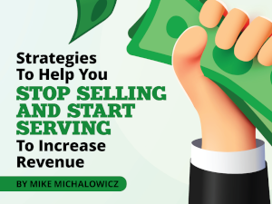 Strategies To Help You STOP SELLING AND START SERVING To Increase ...